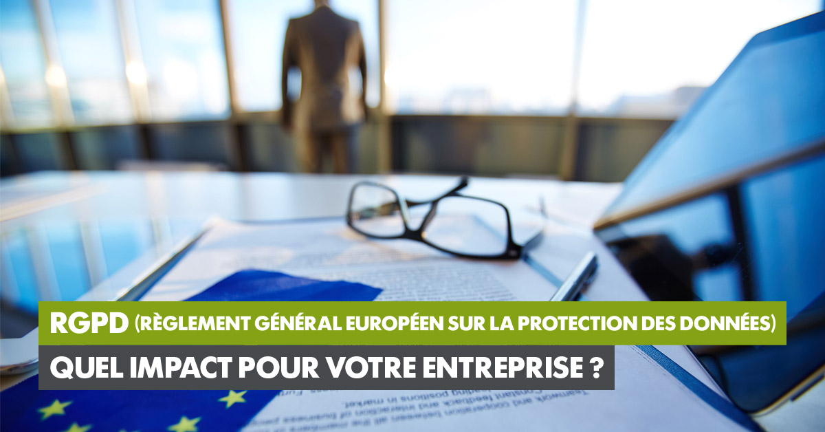 RGPD : Quel impact pour votre entreprise & comment s’y préparer ...